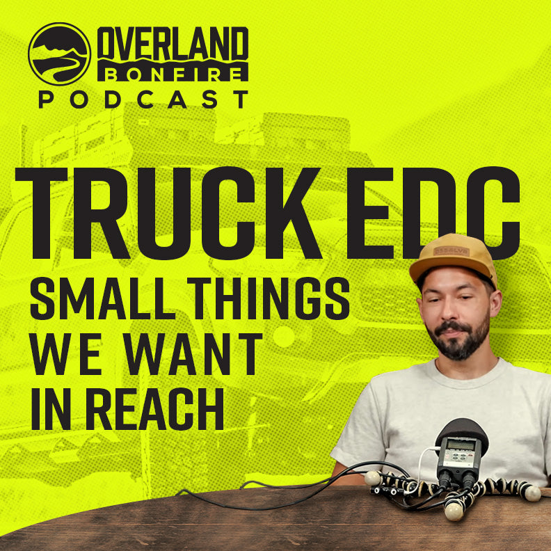 Overland Bonfire Podcast: Truck EDC – Blue Ridge Overland Gear