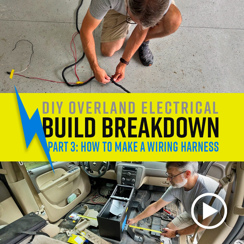 Build Breakdown: DIY Overland Electrical (Part 3: Wiring Harness ...