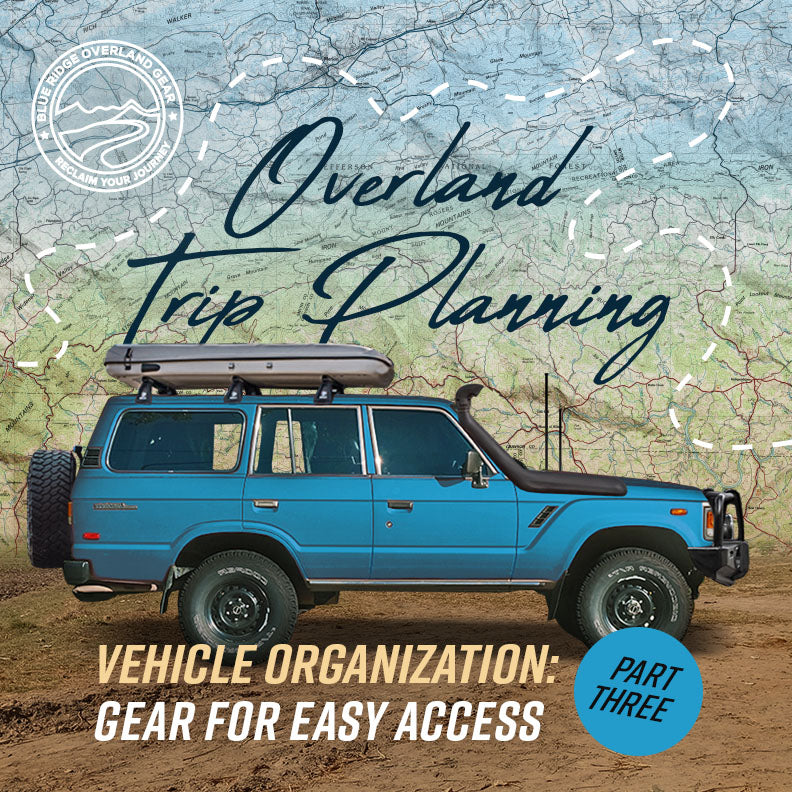 Overland Gear For Easy Access | Vehicle Organization: Part 3 – Blue ...
