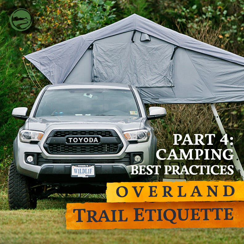 Overland Trail Etiquette - Pt. 4: Camping Best Practices – Blue Ridge ...