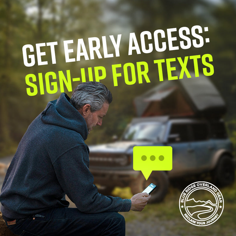 Get Early Access: Sign-Up For Texts! – Blue Ridge Overland Gear