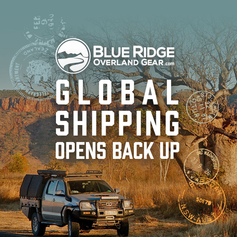Global Shipping Opens Back Up (Updated 2024) – Blue Ridge Overland Gear