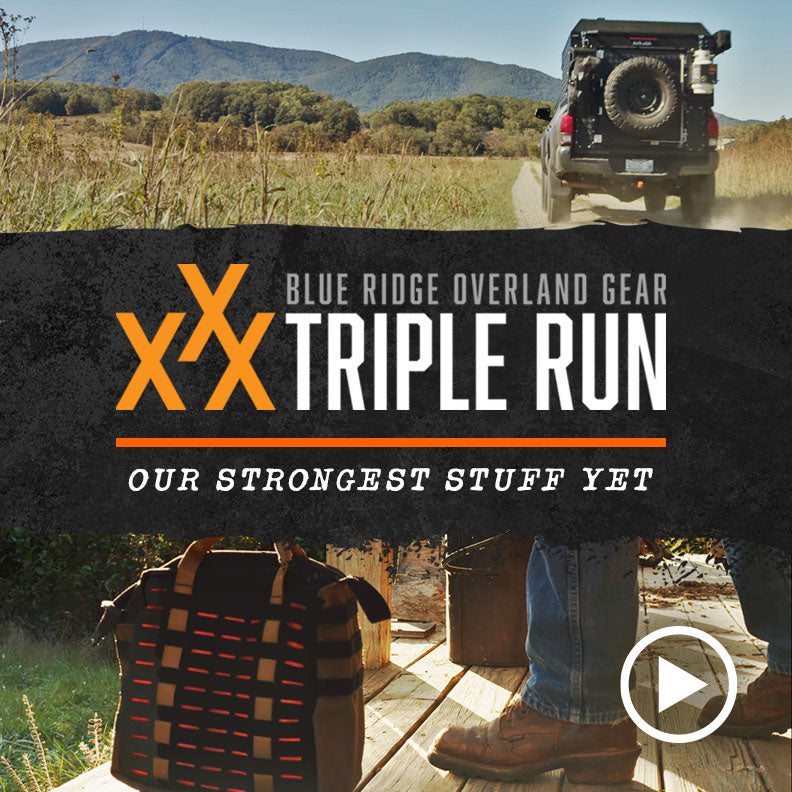 Introducing Triple Run: Our Strongest Stuff Yet – Blue Ridge Overland Gear